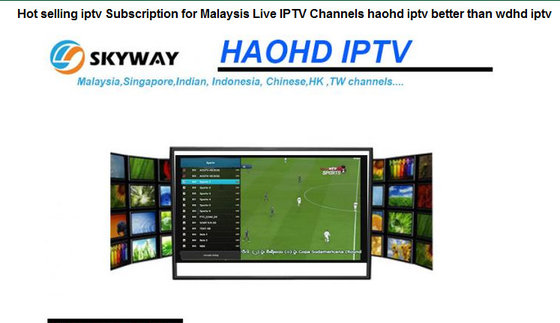 Hot selling iptv Subscription for Malaysis Live IPTV Channels haohd iptv better than wdhd iptv
