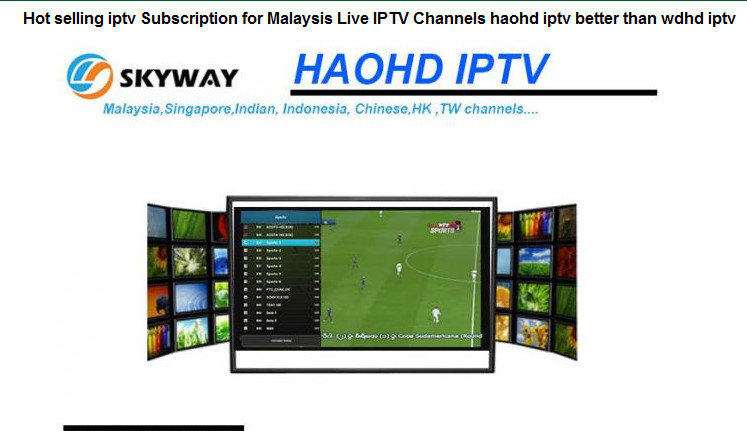 Hot selling iptv Subscription for Malaysis Live IPTV Channels haohd iptv better than wdhd iptv