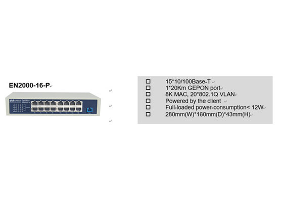FTTx EPON ONU client power supply version，1*EPON(1490nm receive,1310nm  transmit,20Km,SC),15*10/100Base-T EN2000-16-P